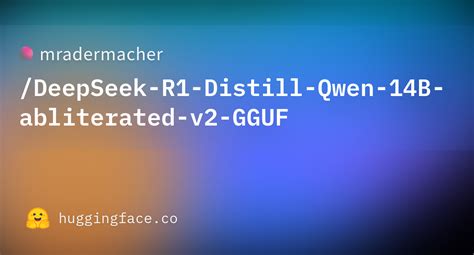 Mradermacherdeepseek R1 Distill Qwen 14b Abliterated V2 Gguf · Hugging Face