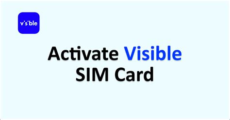 How To Activate Visible Sim Card In 7 Easy Steps Networkbuildz