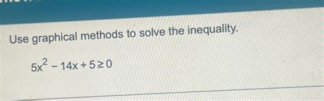 Solved Use Graphical Methods To Solve The