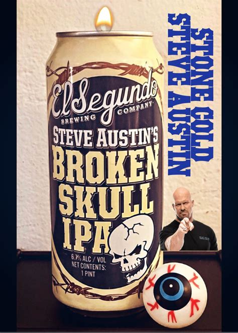 Stone Cold Steve Austins Broken Skull Ipa El Segundo Brewing Company