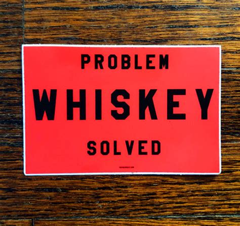 Problem Whiskey Solved All Weather Vinyl Sticker