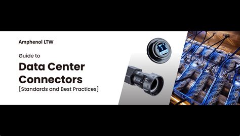 Guide To Data Center Connectors Standards And Best Practices