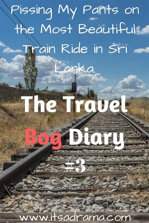 The Travel Bog Diary 3 Pissing My Pants On The Train In Sri Lanka