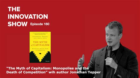 The Innovation Show 160 Myth Of Capitalism Monopolies And The Death