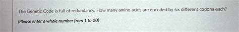 [get Answer] The Genetic Code Is Full Of Redundancy How Many Amino Acids Are Encoded By Six