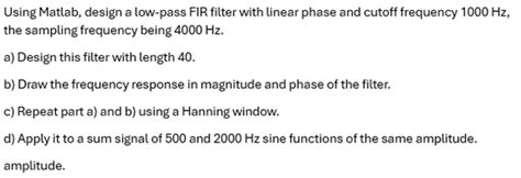 Solved Using Matlab Design A Low Pass FIR Filter With Chegg