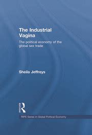 The Industrial Vagina The Political Economy Of The Global Sex Trade