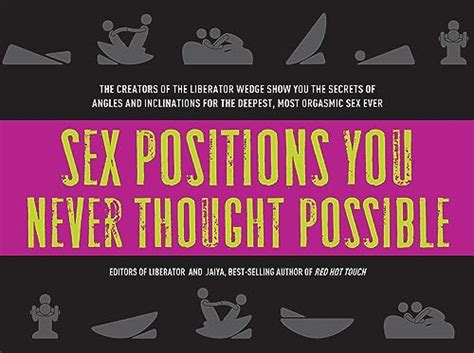 Sex Positions You Never Thought Possible By Editors Of