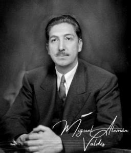 Miguel Alemán Valdés Biografía Gobierno Aportaciones Reconocimientos