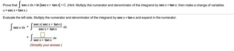Solved Prove That Sec X Dx In Sec X Tanxl C Hint Multiply The Numerator And Denominator