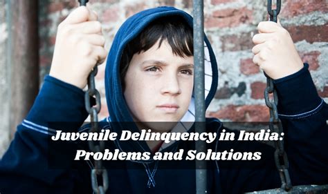Juvenile Delinquency In India Understanding Challenges And Exploring