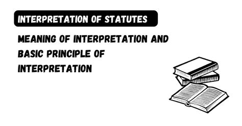 Meaning Of Interpretation And Basic Principle Of Interpretation Law