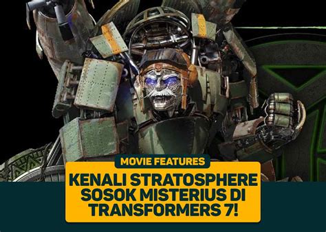 Kenali Stratosphere Autobot Misterius Di Transformers 7 Greenscene