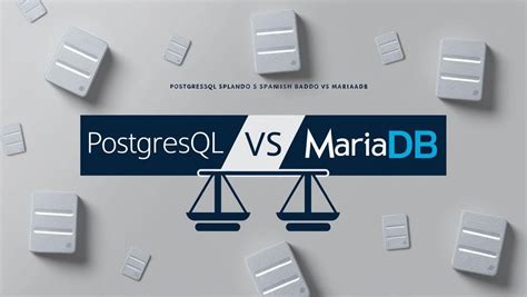 Postgresql Vs Mariadb ¿cuál Elegir En 2025 Solo Software Libre