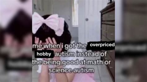 When I Got The X Autism Instead Of Being Good At Math Or Science Know Your Meme