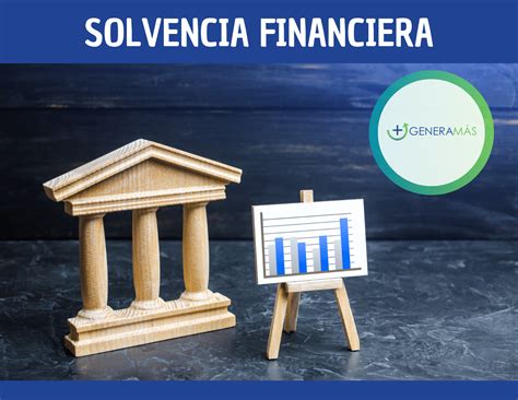 ¿qué Es La Solvencia Financiera Y Cómo Entenderla GeneramÁs