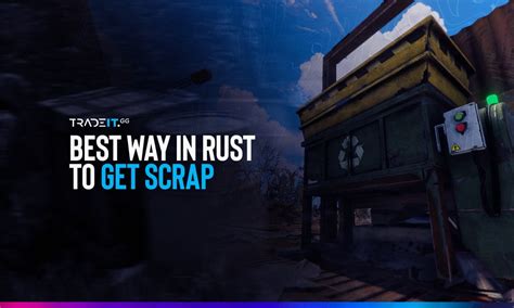 Best Way To Get Scrap In Rust