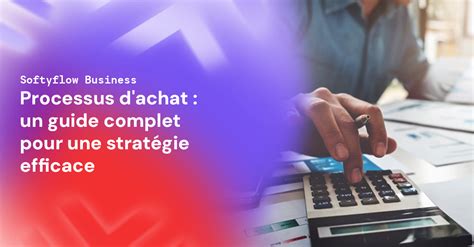 Processus Dachat Guide Pour Une Stratégie Efficace Softyflow