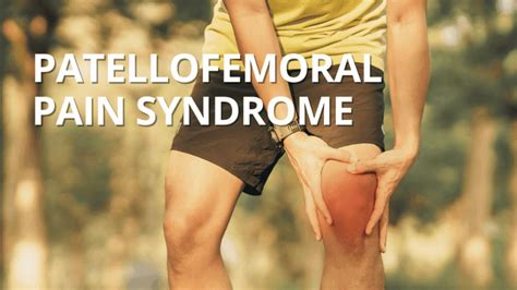 Patellofemoral Pain Syndrome Causes Symptoms And Recovery E Circular