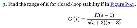 Solved Find The Range Of K For Closed Loop Stability If Chegg