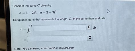 solved consider the curve c ﻿given byx 1 2t3 y 2 3t2setup an