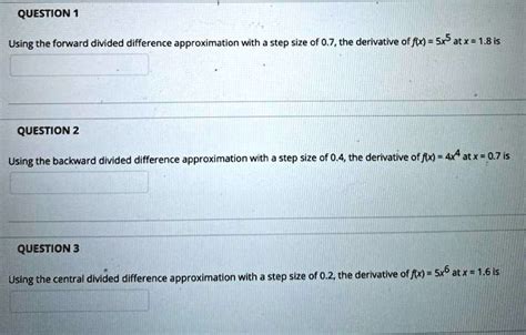 Solved Question 1 Using The Forward Divided Difference Approximation