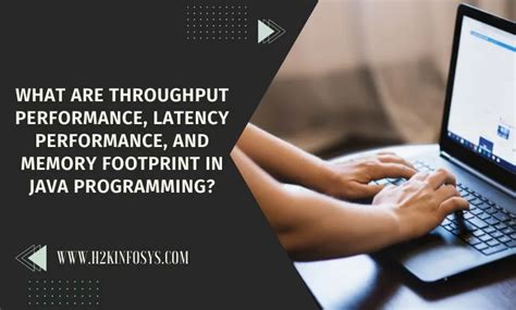 What Are Throughput Performance Latency Performance And Memory Footprint In Java Programming