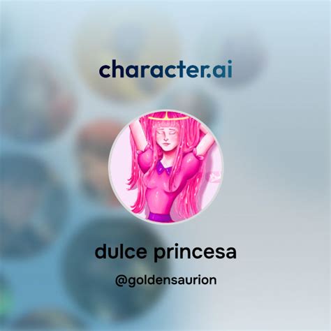 Chat With Dulce Princesa Characterai Personalized Ai For Every