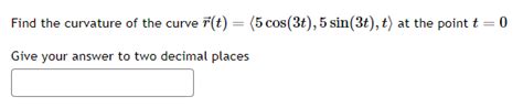 Solved Find The Curvature Of The Curve