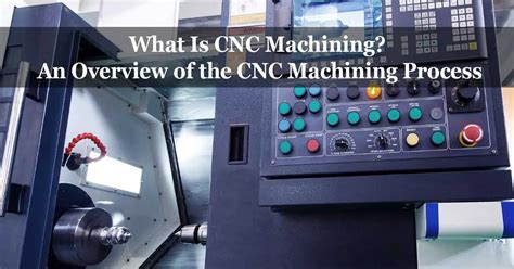 What Is CNC Machining An Overview Of CNC Machining