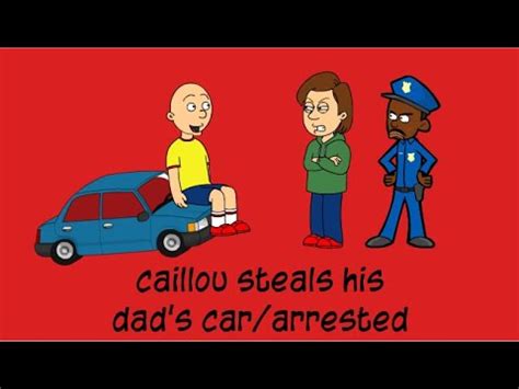 Caillou Steals His Dads Car Youtube