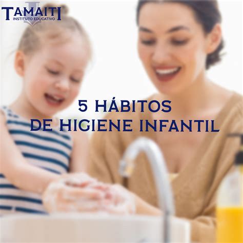 Los 5 Hábitos De Higiene Instituto Educativo Tamaiti Facebook