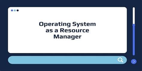 Operating System As A Resource Manager