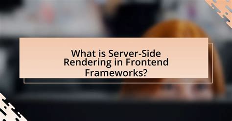 Exploring The Benefits Of Server Side Rendering In Frontend Frameworks — Silex