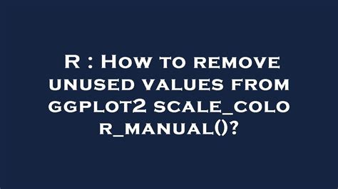 R How To Remove Unused Values From Ggplot Scale Color Manual YouTube