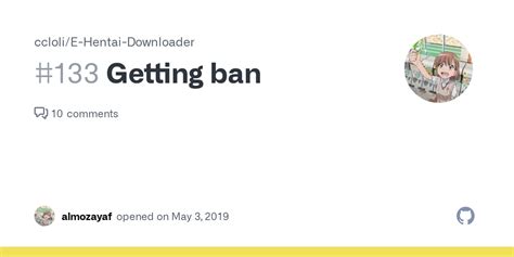Getting Ban · Issue 133 · Cclolie Hentai Downloader · Github