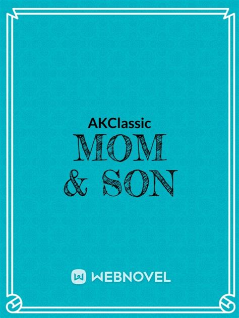 Mom And Son Akclassic Webnovel
