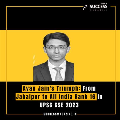 Ayan Jains Triumph From Jabalpur To All India Rank 16 In Upsc Cse