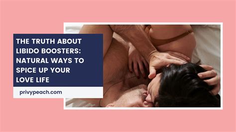 The Truth About Libido Boosters Natural Ways To Spice Up Your Love Li