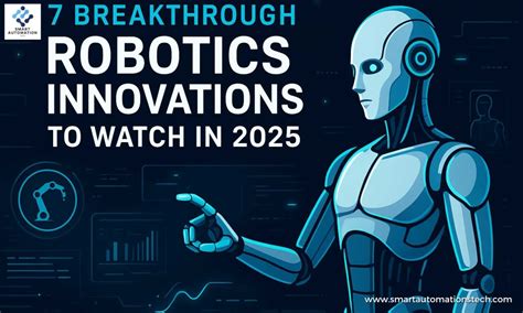 Robotics Innovations 7 Breakthroughs To Watch In 2025
