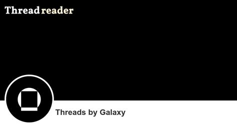 Galaxys Threads Thread Reader App