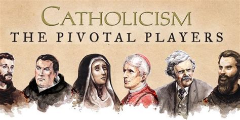 Catholicism The Pivotal Players Wttw