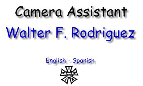Walter F Rodriguez First Camera Assistant 1st Ac First Assistant