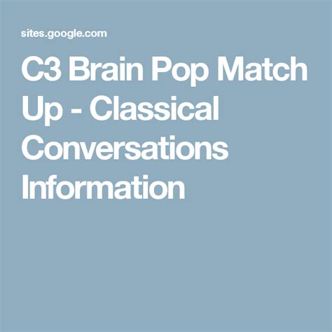 C3 Brain Pop Match Up Classical Conversations Information