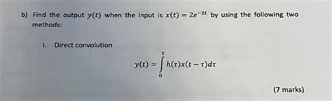 solved b find the output y t when the input is x t 2e−2t