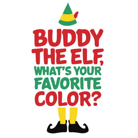 Buddy The Elf Whats Your Favorite Color Svg Elf Christmas Inspire