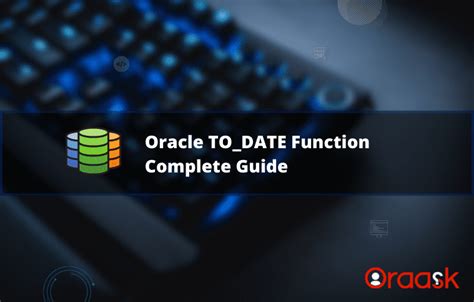 Oracle Todate Complete Guide By Practical Examples Oraask