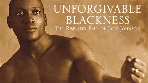 Unforgivable Blackness The Rise And Fall Of Jack Johnson Posters