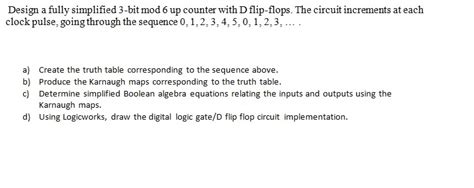 solved design a fully simplified 3 bit mod 6 up counter with