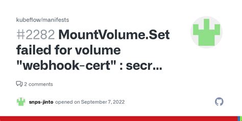 Mountvolumesetup Failed For Volume Webhook Cert Secret Webhook Certs Not Found · Issue